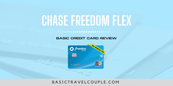 Basic Review of Chase Freedom Flex - Basic Travel Couple