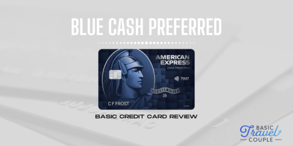 Blue Cash Preferred from American Express Basic Review - Basic Travel ...